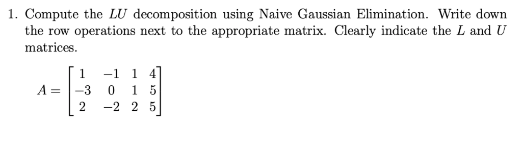Solved 1. Compute the LU decomposition using Naive Gaussian | Chegg.com