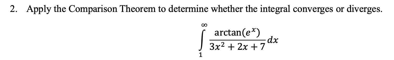 Solved 2. Apply the Comparison Theorem to determine whether | Chegg.com