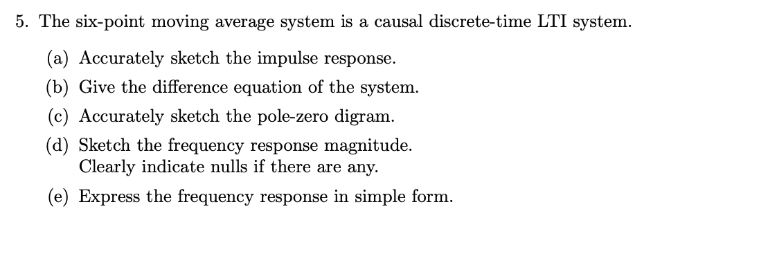 Solved 5. The six-point moving average system is a causal | Chegg.com