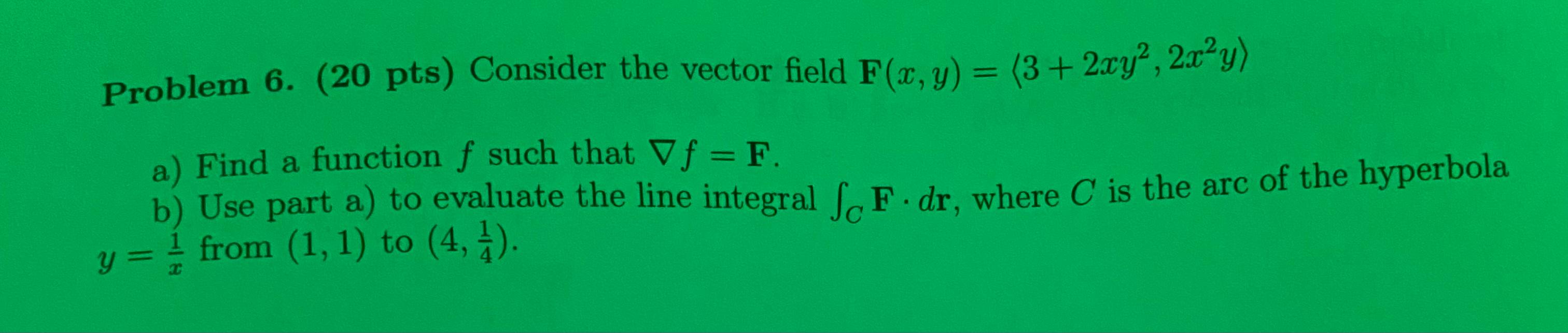 Solved Problem 6. (20 pts) Consider the vector field | Chegg.com