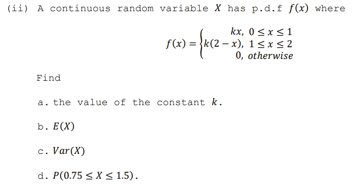 Solved ii) A continuous random variable X has p.d.f f(x) | Chegg.com