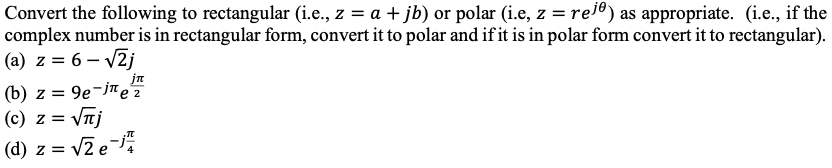 Solved Convert the following to rectangular (i.e., z=a+jb ) | Chegg.com
