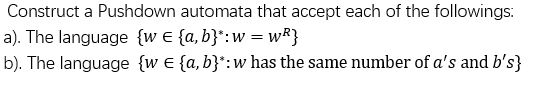 Solved Construct a Pushdown automata that accept each of the | Chegg.com