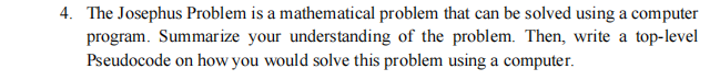 Solved 4. The Josephus Problem is a mathematical problem | Chegg.com