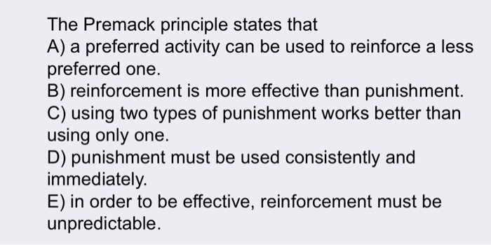Solved The Premack principle states that A) a preferred | Chegg.com