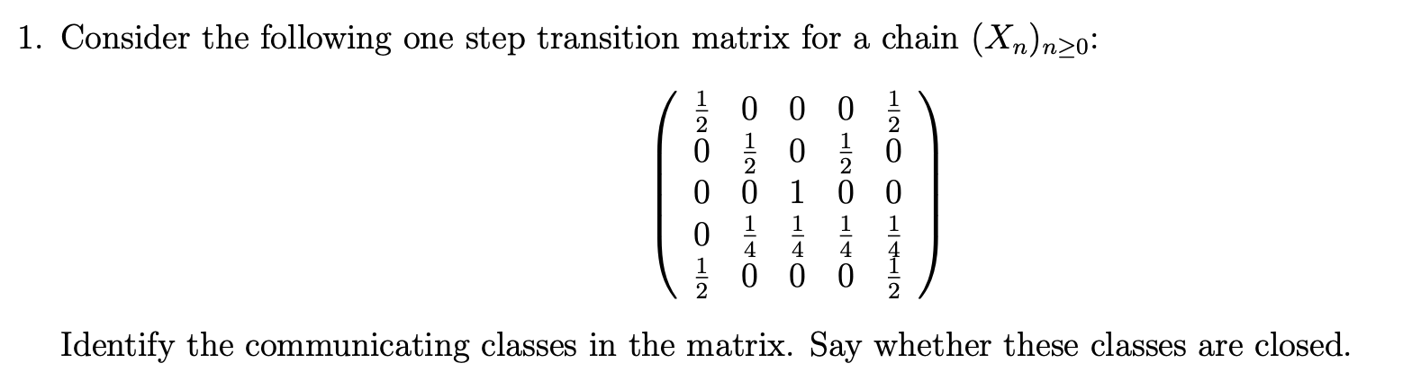 Solved 1. Consider the following one step transition matrix | Chegg.com