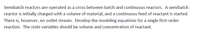 Solved Semibatch reactors are operated as a cross between | Chegg.com