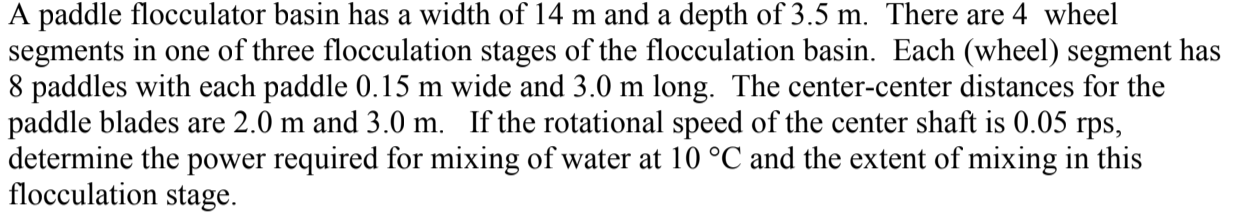Solved A paddle flocculator basin has a width of 14 m and a | Chegg.com