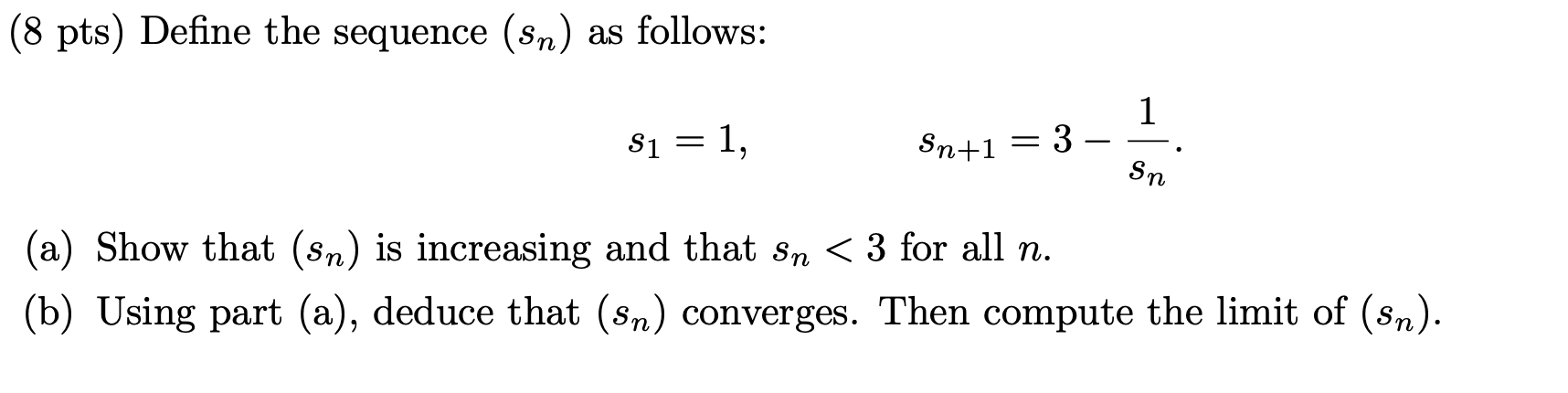 Solved (8 pts) Define the sequence (sn) as follows: 1 $1 = | Chegg.com