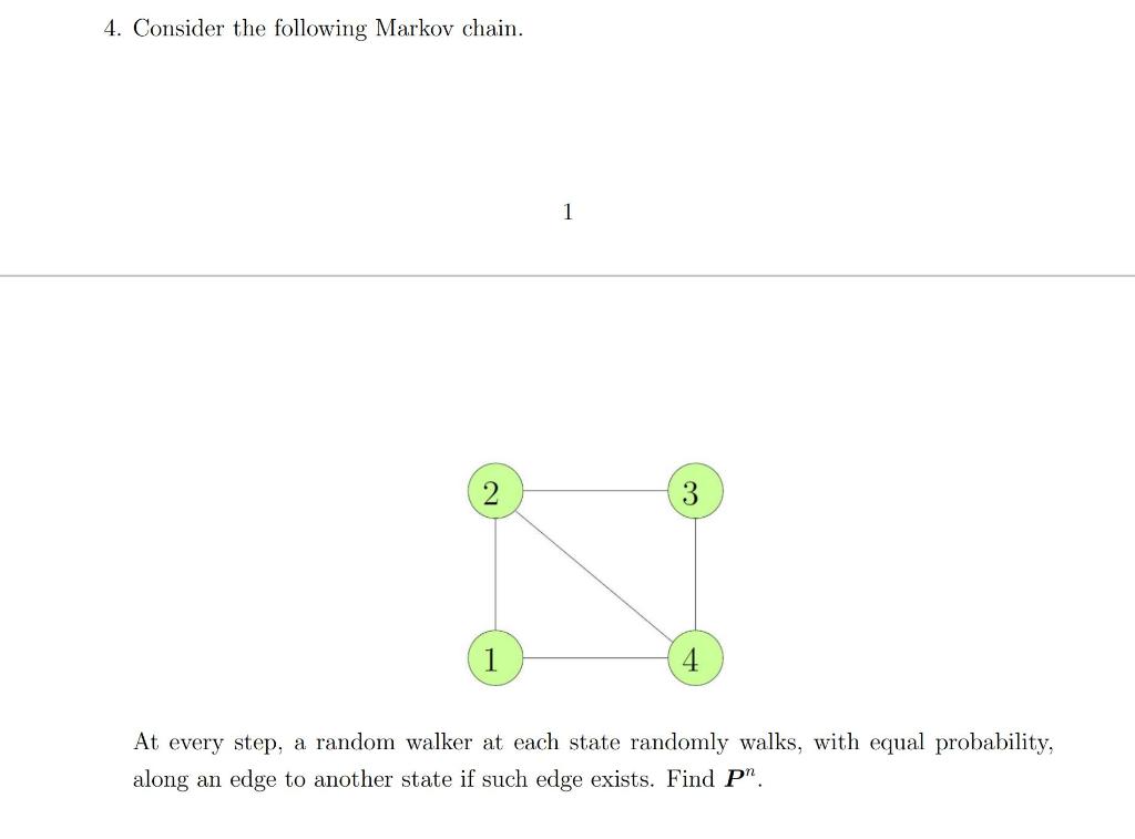 Solved 4. Consider the following Markov chain. 1 At every | Chegg.com