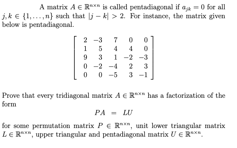 A matrix A € Rnxn is called pentadiagonal if ajk = 0 | Chegg.com