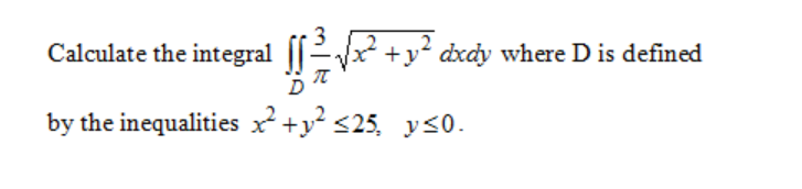 Solved Calculate the integ dxdy where D is defined by the | Chegg.com