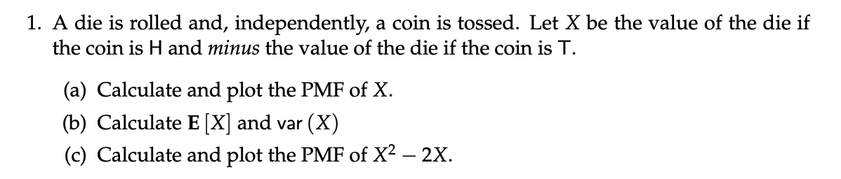 Solved 1. A die is rolled and, independently, a coin is | Chegg.com