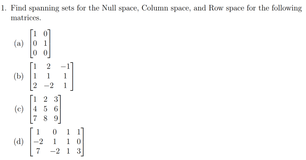 Solved Find spanning sets for the Null space, Column space, | Chegg.com Solved Find spanning sets for the Null space, Column space, | Chegg.com
