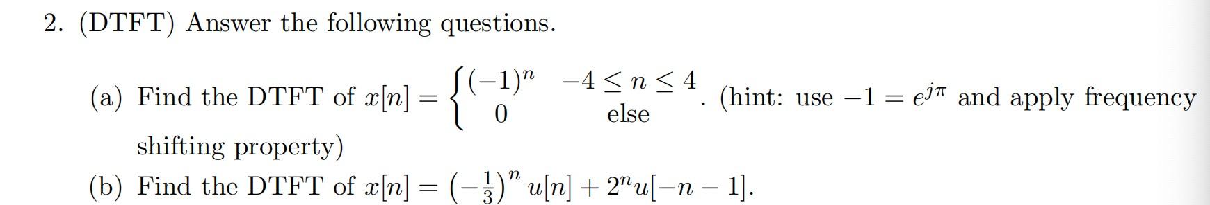 Solved 2. (DTFT) Answer the following questions. (a) Find | Chegg.com