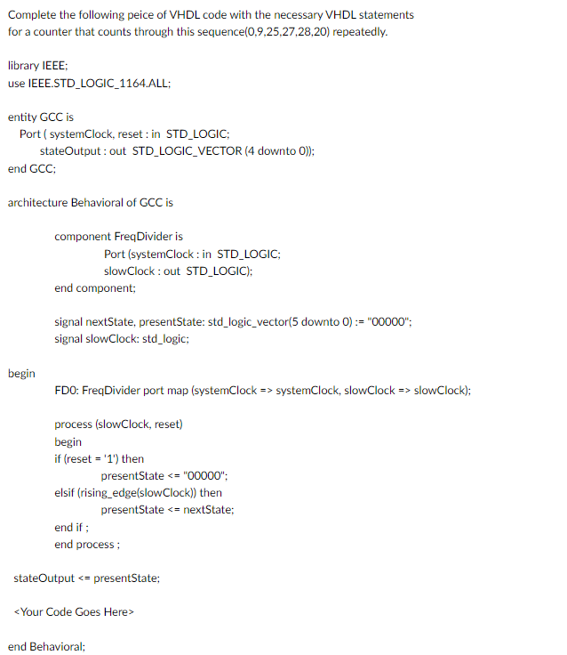 Solved omplete the following peice of VHDL code with the | Chegg.com Solved omplete the following peice of VHDL code with the | Chegg.com