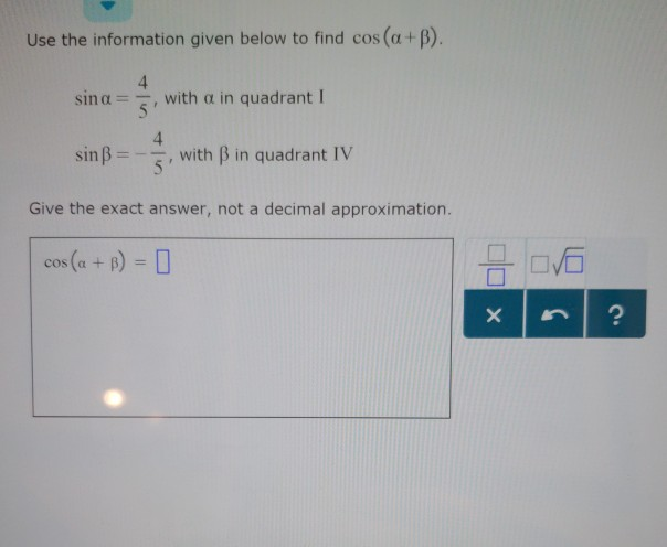 Solved Use the information given below to find cos (α + β) | Chegg.com