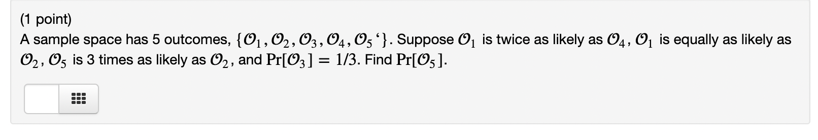 Solved A sample space has 5 outcomes, {O1,O2,O3,O4,O5′}. | Chegg.com
