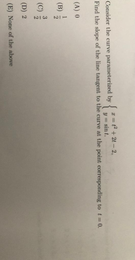 Solved Consider the curve parameterized by { x= t2 + 2t -2, | Chegg.com