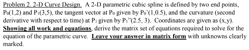 Solved Problem 2. 2-D Curve Design. A 2-D parametric cubic | Chegg.com