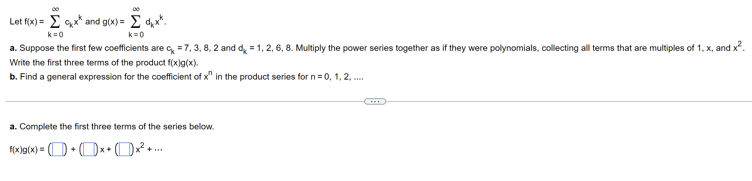 Solved Let f(x)=∑k=0∞ckxk and g(x)=∑k=0∞dkxk a. Suppose the | Chegg.com