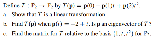 Solved Define T : P2 → P2 by T(p) = p(0) – p(1)t + p(2)t2. | Chegg.com