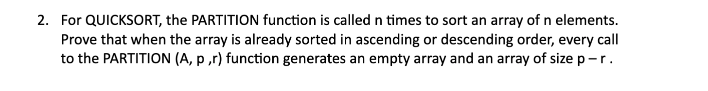 Solved 2. For QUICKSORT, the PARTITION function is called n | Chegg.com
