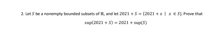 Solved = 2. Let S be a nonempty bounded subsets of R, and | Chegg.com