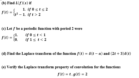 Solved (b) Find L(f)(s) if f(t)={1,t2−1, if 0≤t≤2 if t>2 (c) | Chegg.com