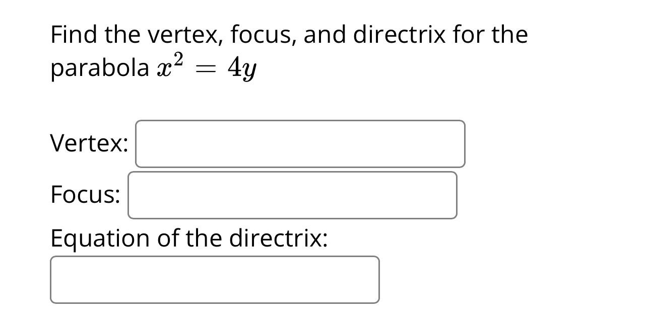 Solved Find the vertex, focus, and directrix for theparabola | Chegg.com Solved Find the vertex, focus, and directrix for theparabola | Chegg.com