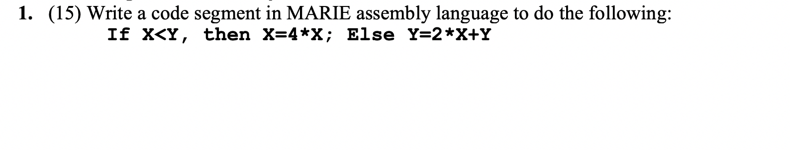 Solved 1. (15) Write a code segment in MARIE assembly | Chegg.com
