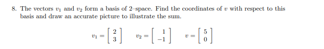 Solved 8. The vectors vi and v2 form a basis of 2-space. | Chegg.com