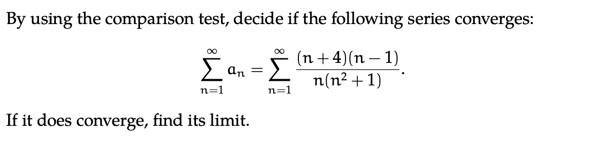 Solved By using the comparison test, decide if the following | Chegg.com