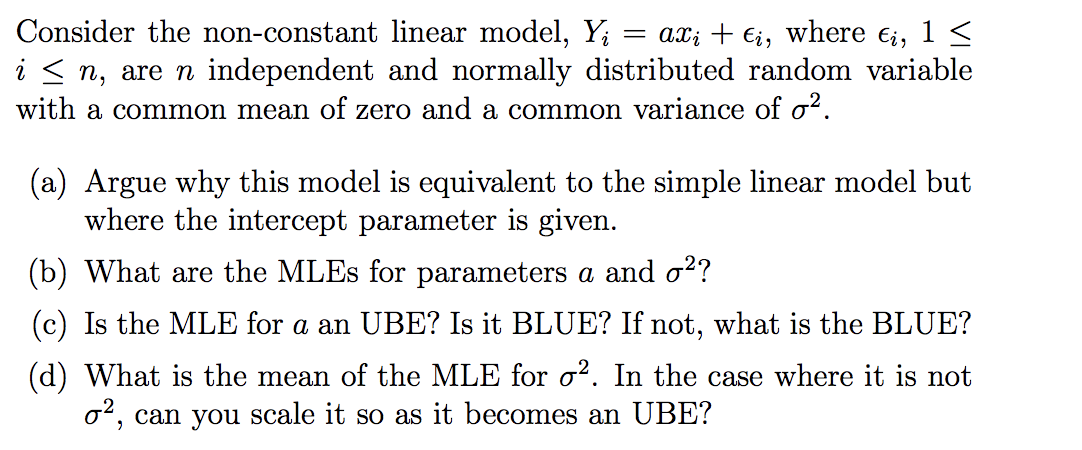 Solved Consider the non-constant linear model, Y; axi + Ei, | Chegg.com