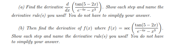 Solved (a) Find the derivative dxd(e−4x−x3tan(5−2x)). Show | Chegg.com