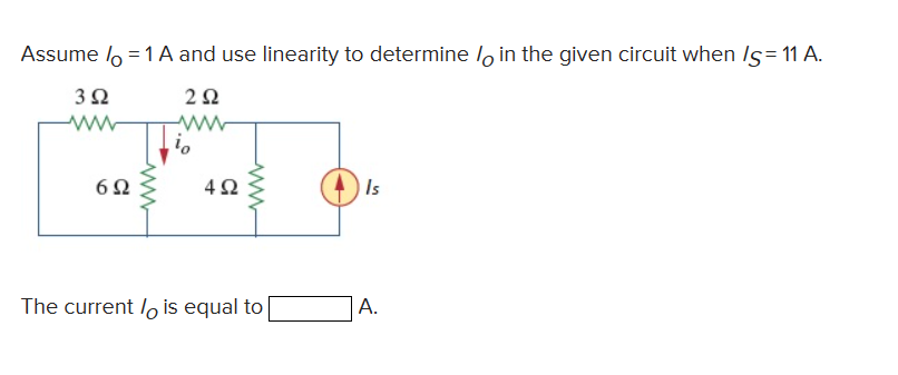 Solved Assume IO=1 A and use linearity to determine IO in | Chegg.com Solved Assume IO=1 A and use linearity to determine IO in | Chegg.com