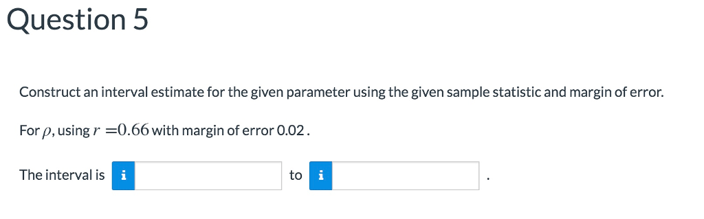 Solved Question 5 Construct an interval estimate for the | Chegg.com