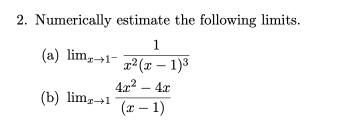 Solved 2. Numerically estimate the following limits. (a) | Chegg.com