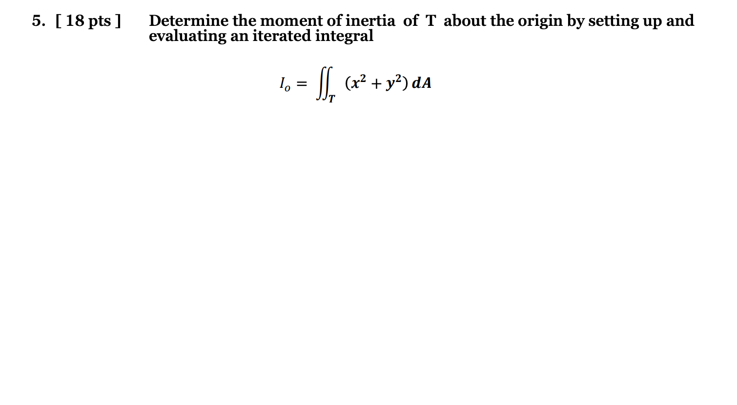 Solved 1. [ 6 pts ] Sketch the triangular plane region T | Chegg.com