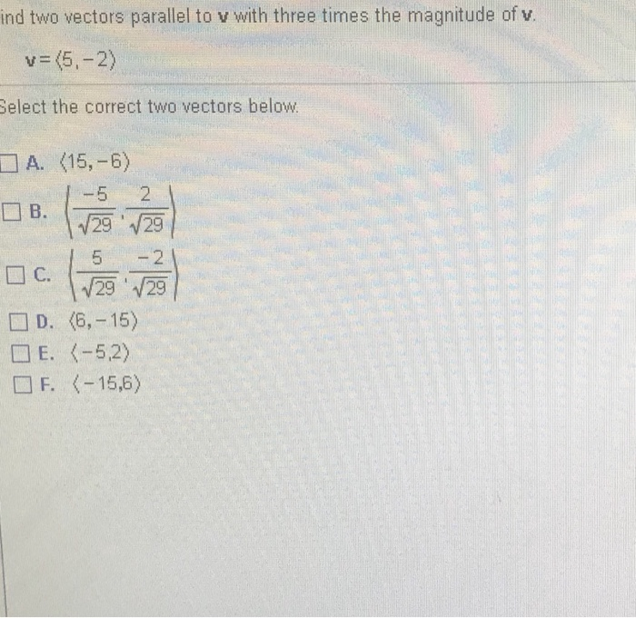 Solved ind two vectors parallel to v with three times the | Chegg.com