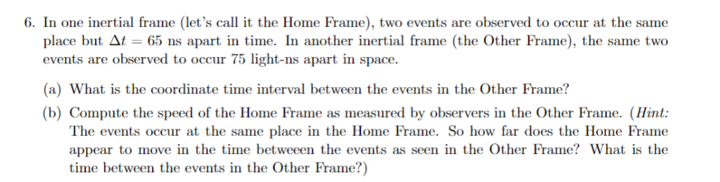 Solved 6. In one inertial frame (let's call it the Home | Chegg.com