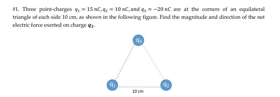 Solved #1. ﻿Three point-charges q1=15nC,q2=10nC, ﻿and | Chegg.com