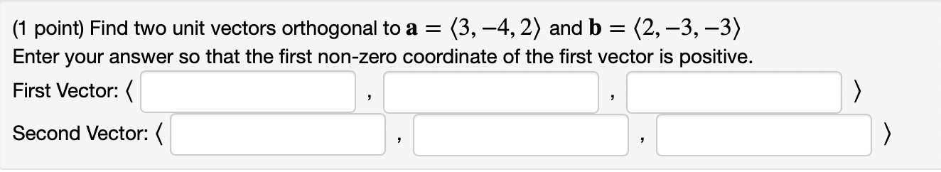Solved (1 point) Find two unit vectors orthogonal to | Chegg.com