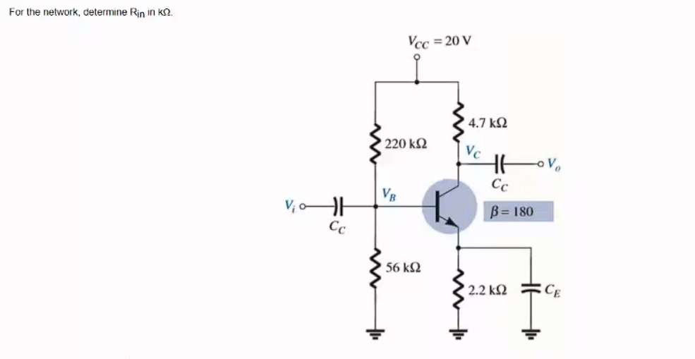 Solved For the network, determine Rin ink2. Vcc = 20 V 4.7 | Chegg.com