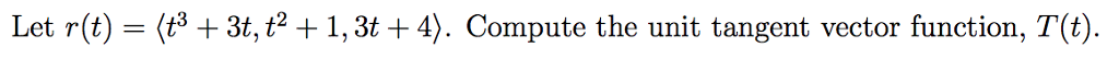 Solved Let r(t)-(t3 3t, t2 +1,3t + 4). Compute the unit | Chegg.com