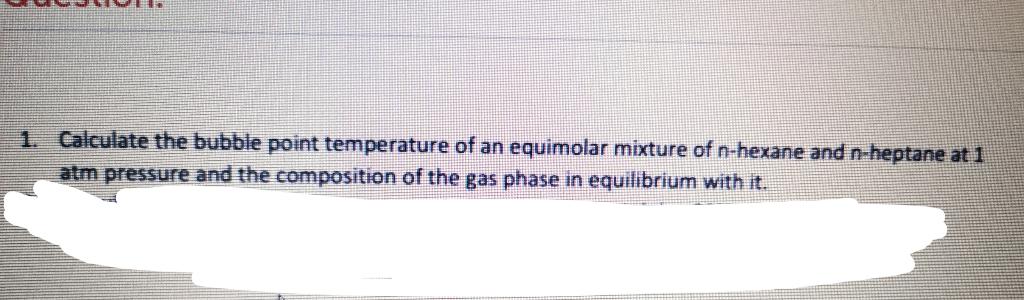 Solved 1. Calculate the bubble point temperature of an | Chegg.com