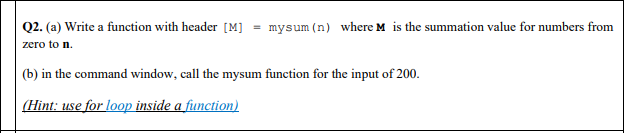 Solved Q2. (a) Write a function with header [M] mysum (n) | Chegg.com