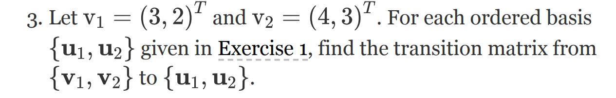 3. Let v1=(3,2)T and v2=(4,3)T. For each ordered | Chegg.com