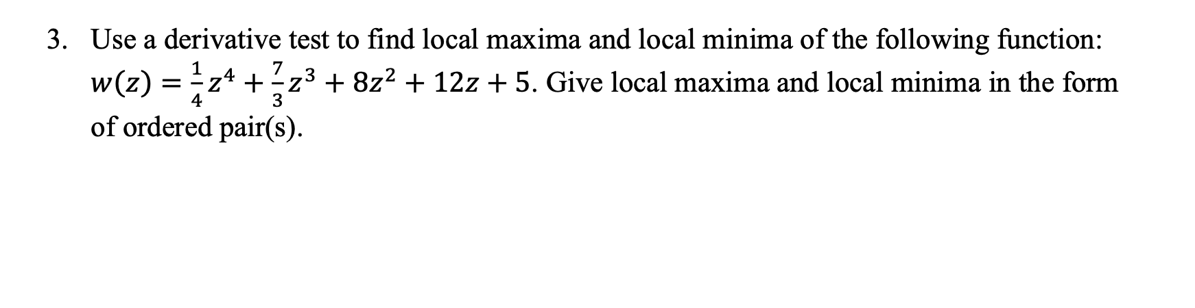Solved Use a derivative test to find local maxima and local | Chegg.com
