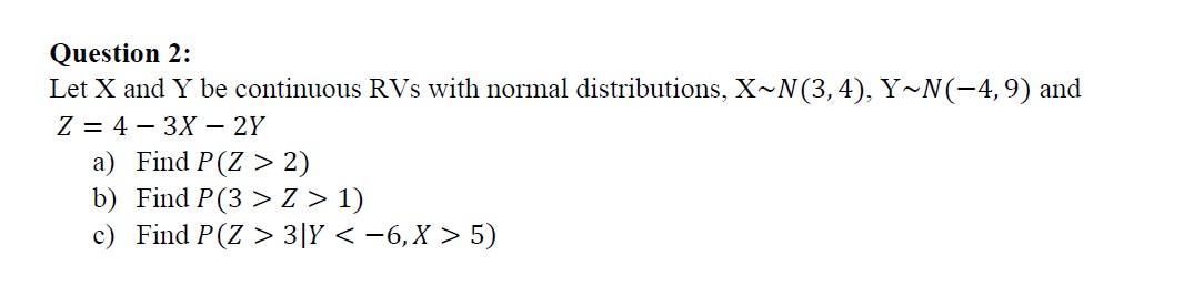 Solved Question 2: Let X and Y be continuous RVs with normal | Chegg.com
